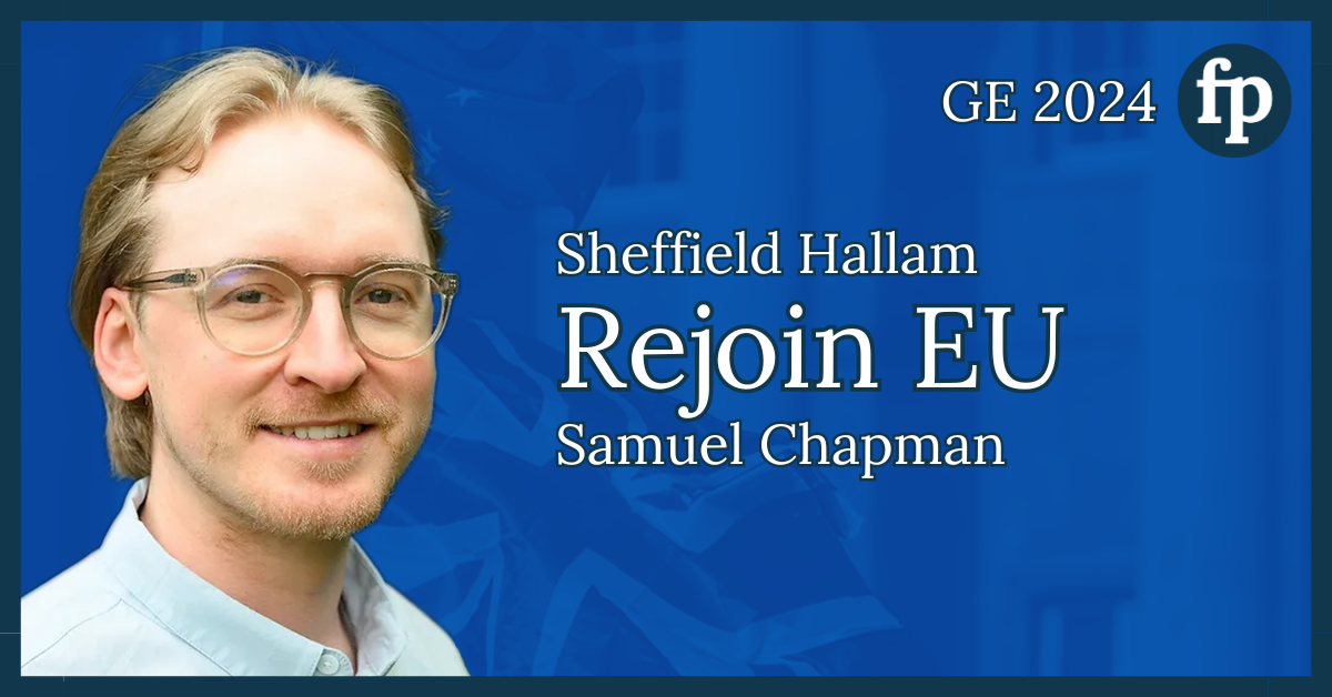 Sheffield Hallam Candidate Spotlights: Sam Chapman, Rejoin EU - Forge Press