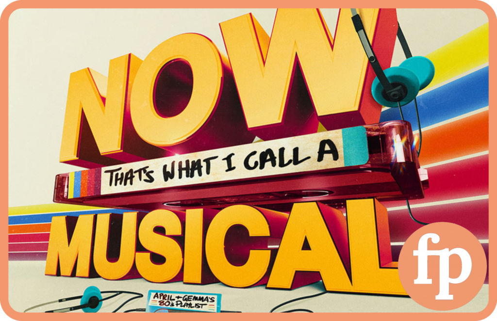 Touring Production Review: NOW That’s What I Call a Musical - Forge Press